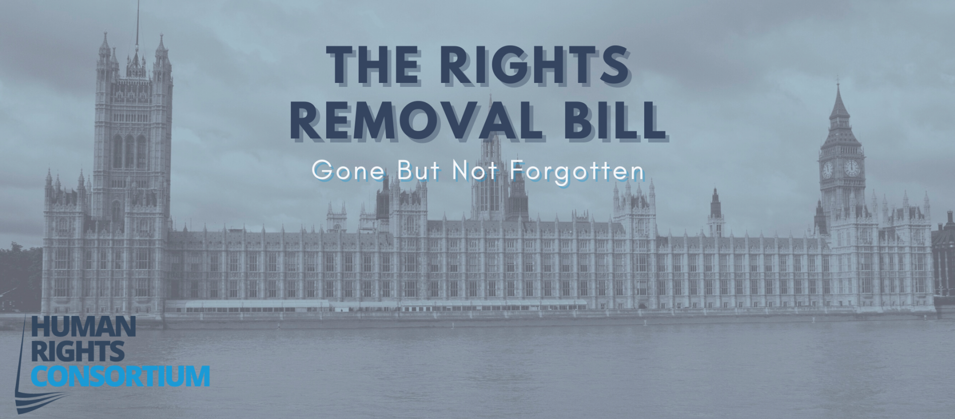 Rights Removal Bill - Gone But Not Forgotten - Human Rights Consortium